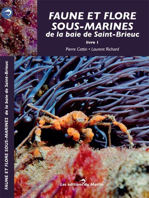 Faune et flore sous-marines de la baie de Saint-Brieuc (tome1)
